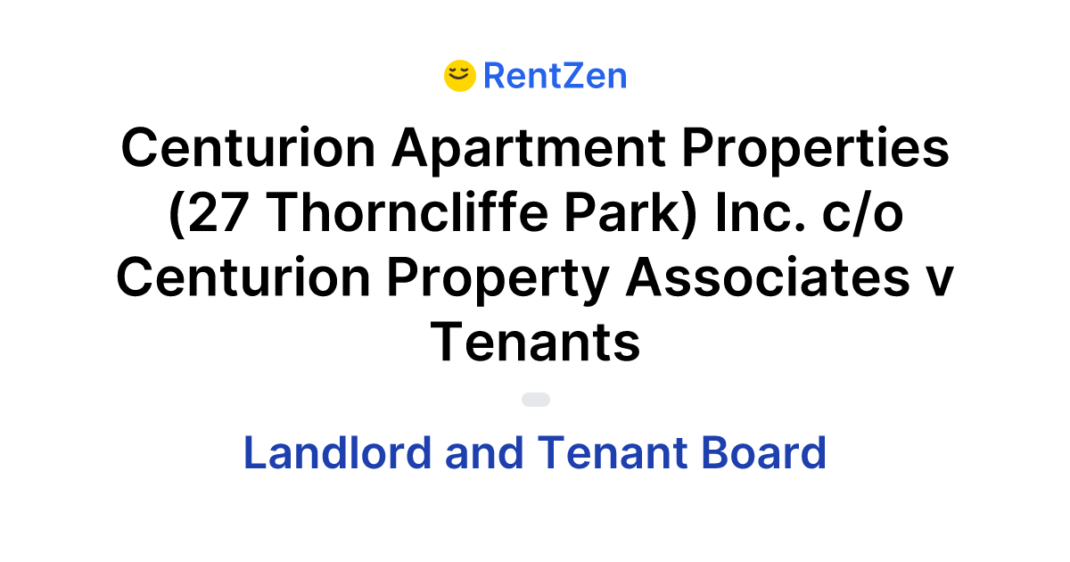 Centurion Apartment Properties (27 Thorncliffe Park) Inc. c/o Centurion ...