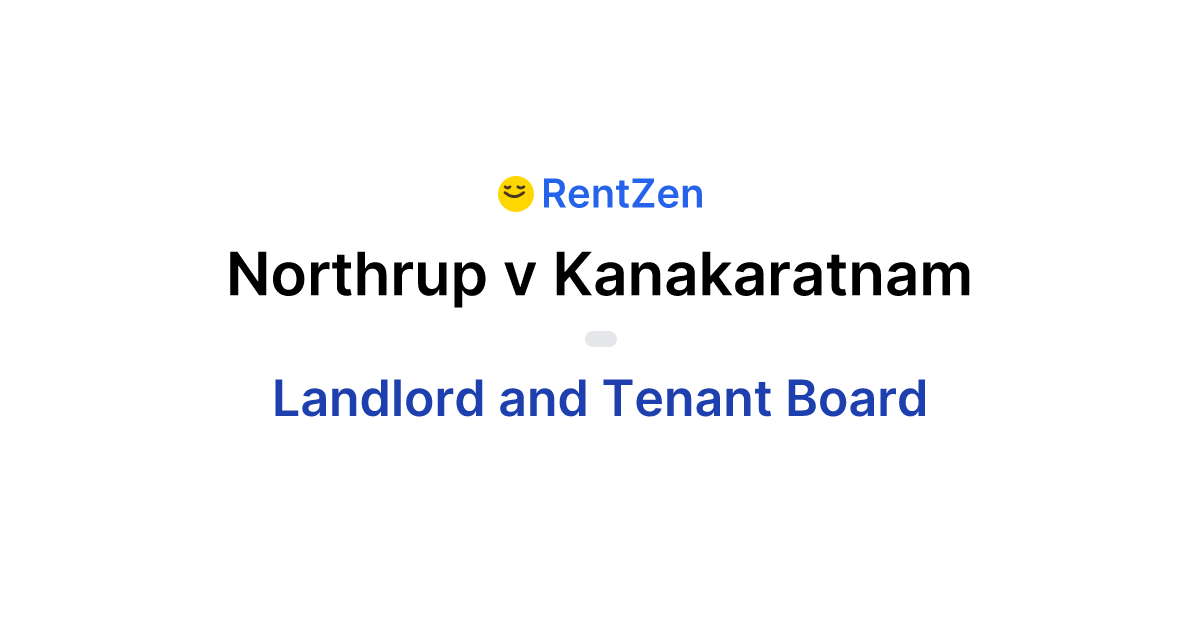 Northrup v Kanakaratnam | Landlord Tenant Board Order