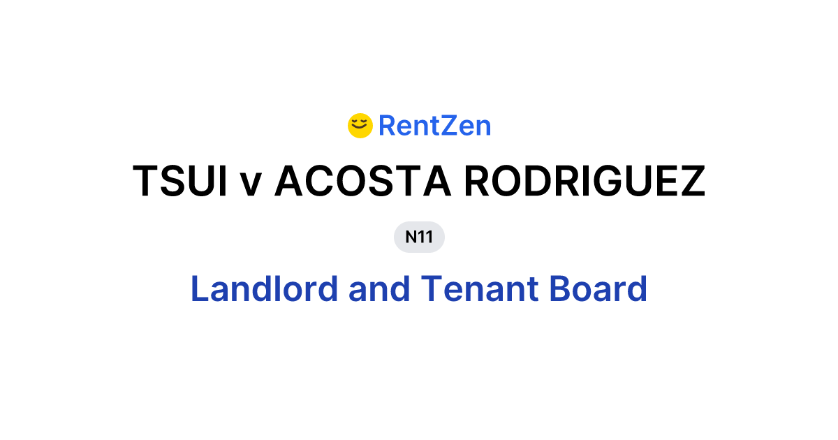 TSUI v ACOSTA RODRIGUEZ - Landlord Tenant Board Order